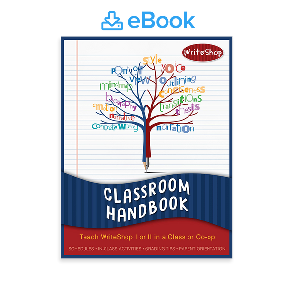 Classroom Handbook: Teach WriteShop I & II in a Class or Co-Op (ebook ...